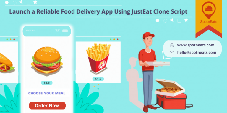 Launch a Reliable Food Delivery App Using JustEat Clone Script - SpotnEats