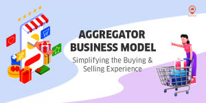 Aggregator Business Model: Simplifying the Buying and Selling ...